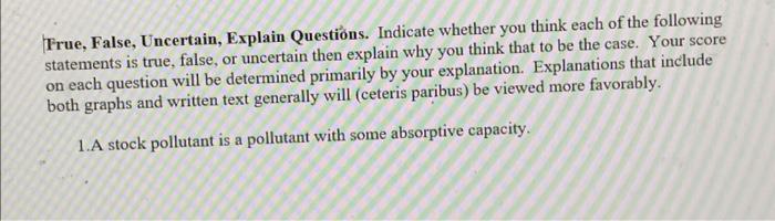 Solved True, False, Uncertain, Explain Questions. Indicate | Chegg.com