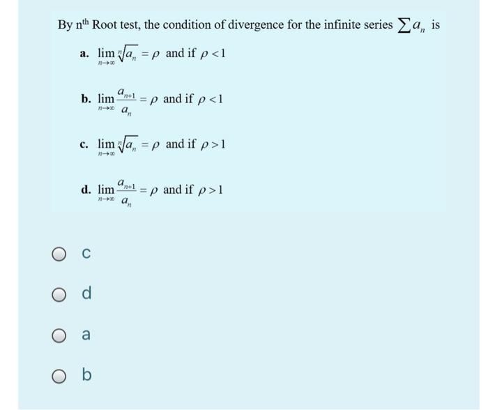 Solved By nth Root test, the condition of divergence for the | Chegg.com