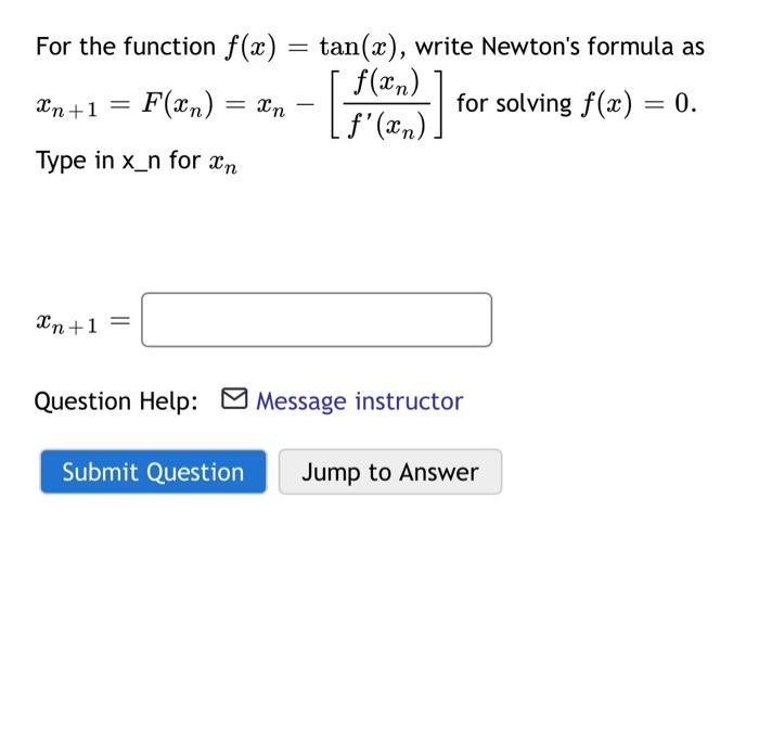 Solved For the function f(x) Xn+1 = F(n) tan(x), write | Chegg.com