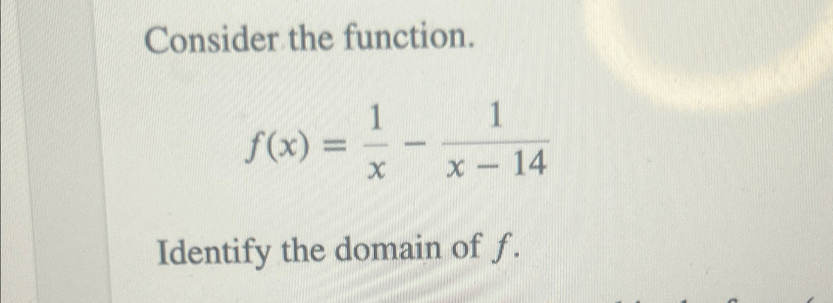 Solved Consider the function.f(x)=1x-1x-14Identify the | Chegg.com
