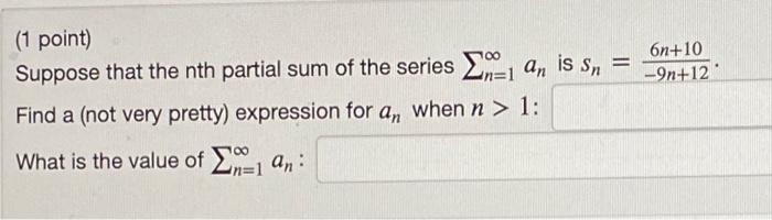 Solved 6n+10 -9n+12 (1 point) Suppose that the nth partial | Chegg.com