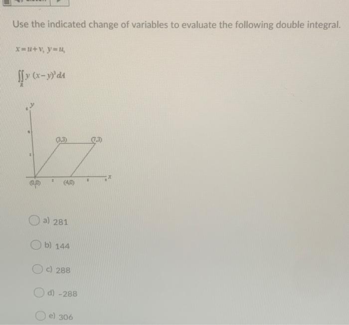 Solved Use the indicated change of variables to evaluate the | Chegg.com