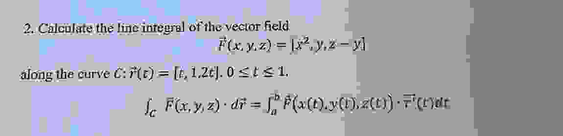Calculate the line integral of the vecror field. | Chegg.com