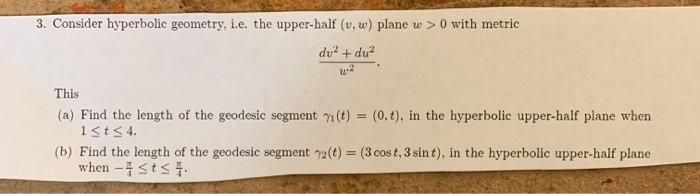 Solved 3. Consider hyperbolic geometry, i.e. the upper-half | Chegg.com