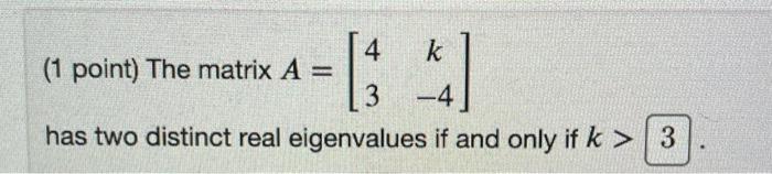 Solved 4. (1 point) The matrix A = [; -] -4 has two distinct | Chegg.com