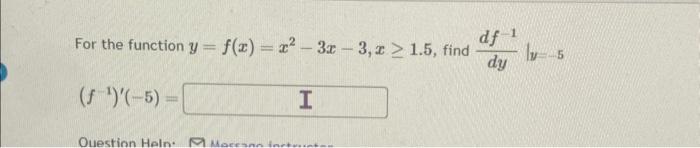 Solved For the function y=f(x)=x2−3x−3,x≥1.5, find | Chegg.com