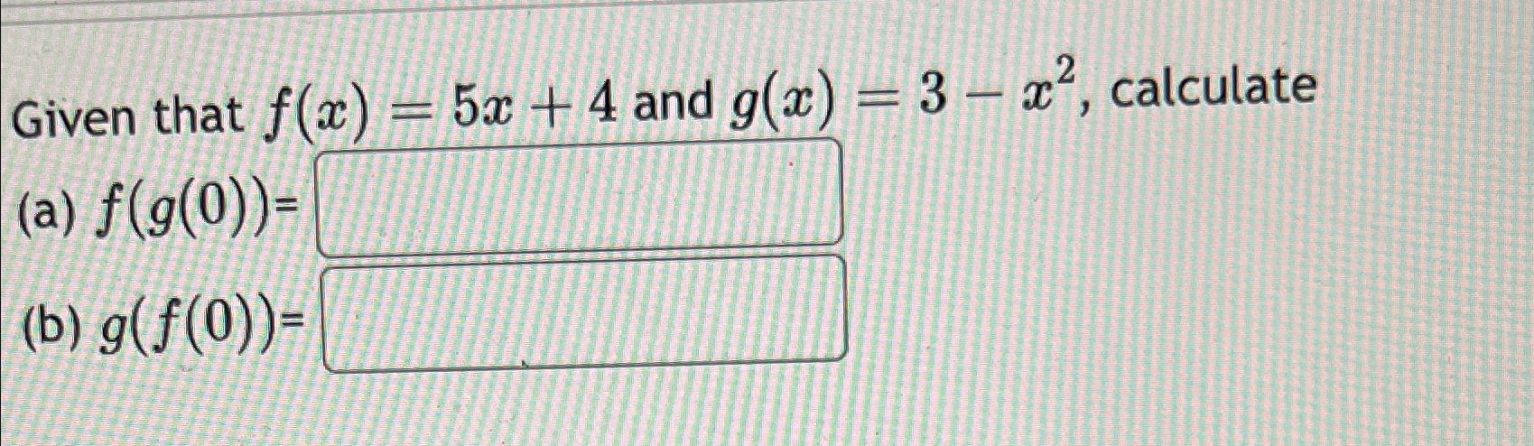 Solved Given that f(x)=5x+4 ﻿and g(x)=3-x2, | Chegg.com