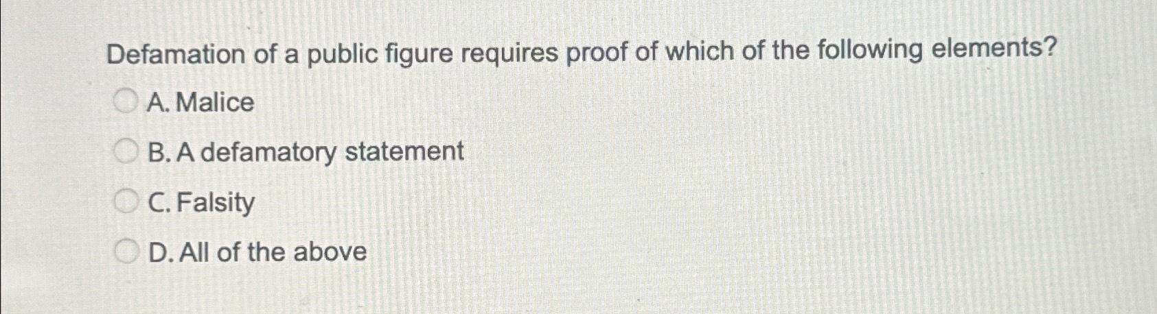 Solved Defamation of a public figure requires proof of which | Chegg.com