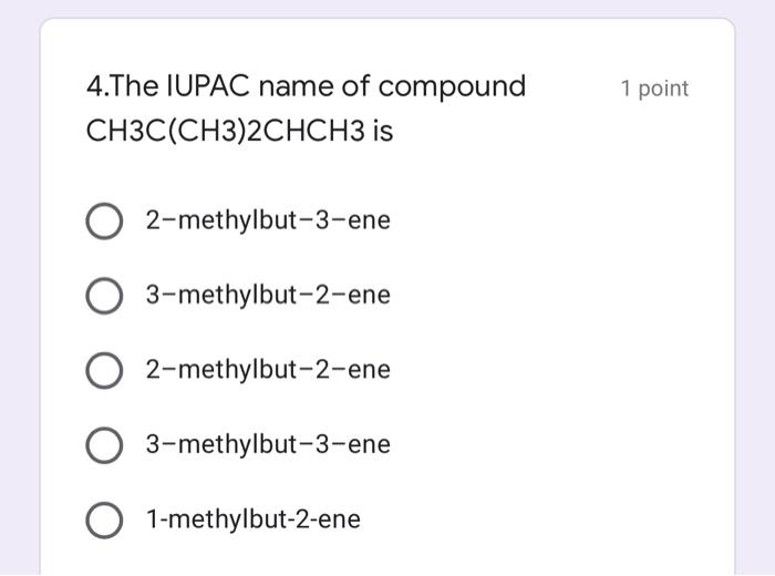 Solved 4.The IUPAC name of compound CH3C(CH3)2CHCH3 is | Chegg.com