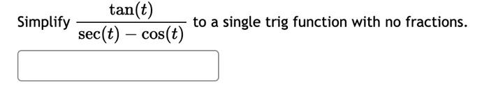 Solved Simplify sec(t)−cos(t)tan(t) to a single trig | Chegg.com