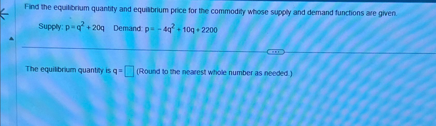 Solved Find the equilibrium quantity and equilibrium price | Chegg.com