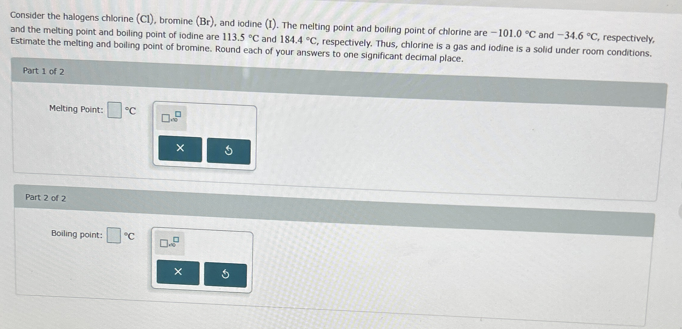 Solved Consider the halogens chlorine ( ﻿Cl ), ﻿bromine ( | Chegg.com
