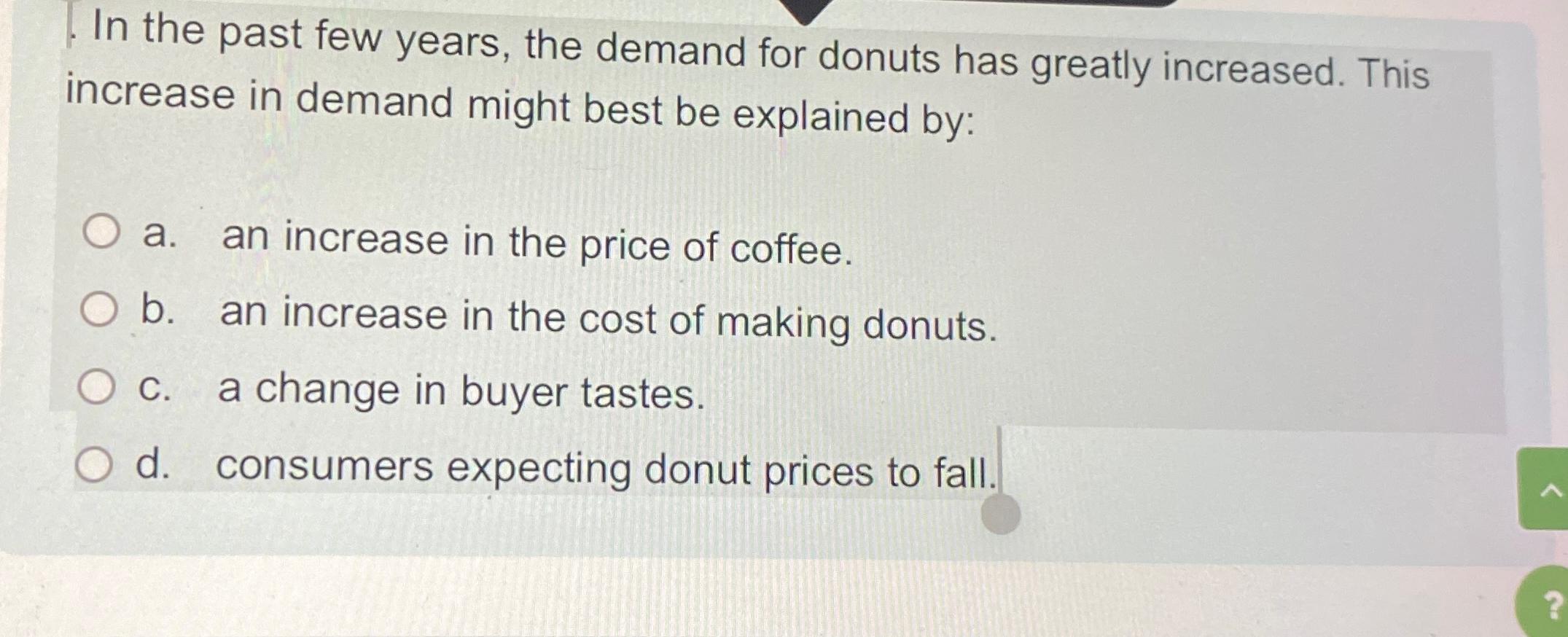 Solved . ﻿In the past few years, the demand for donuts has | Chegg.com