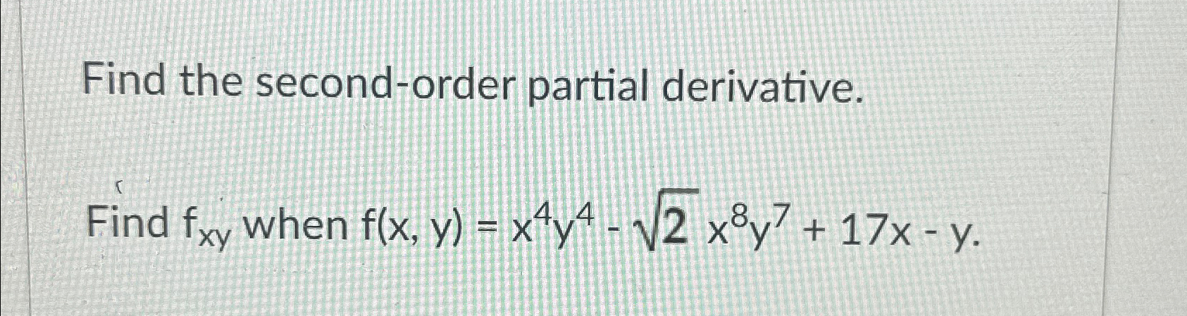 Solved Find the second-order partial derivative.Find fxy | Chegg.com