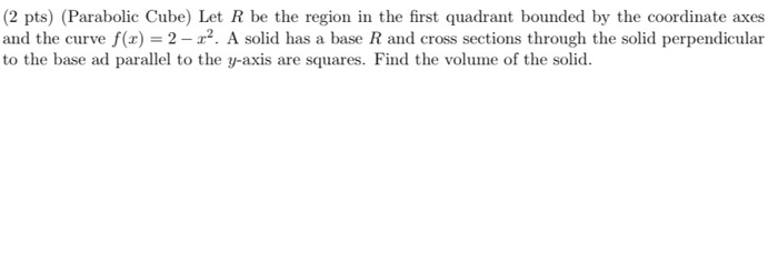 Solved (2 pts) (Parabolic Cube) Let R be the region in the | Chegg.com