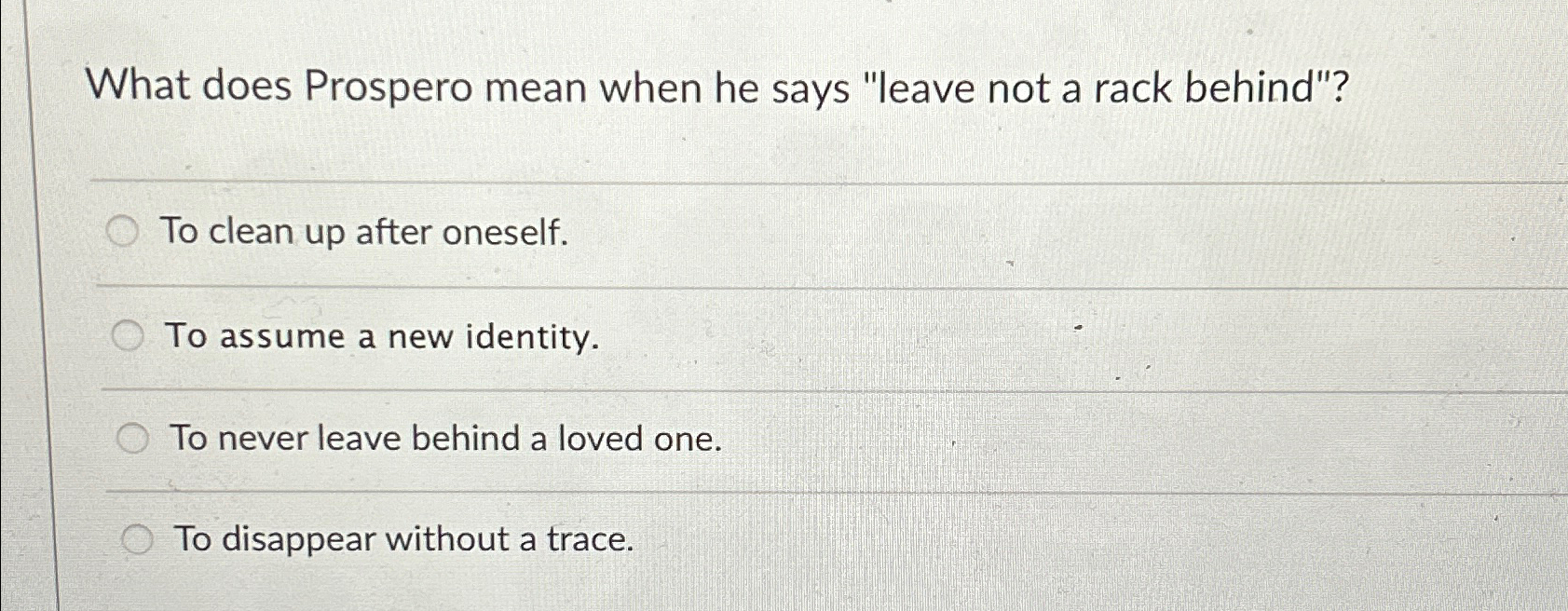 Solved What does Prospero mean when he says "leave not a | Chegg.com