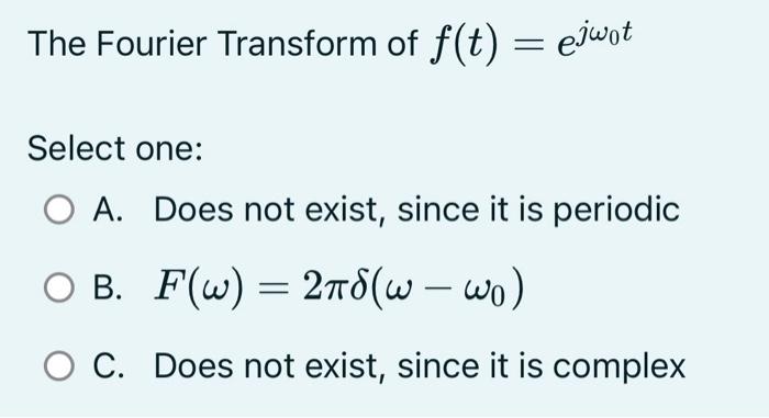 Solved If the Fourier Transform of a Dirac Delta is 1 , that | Chegg.com