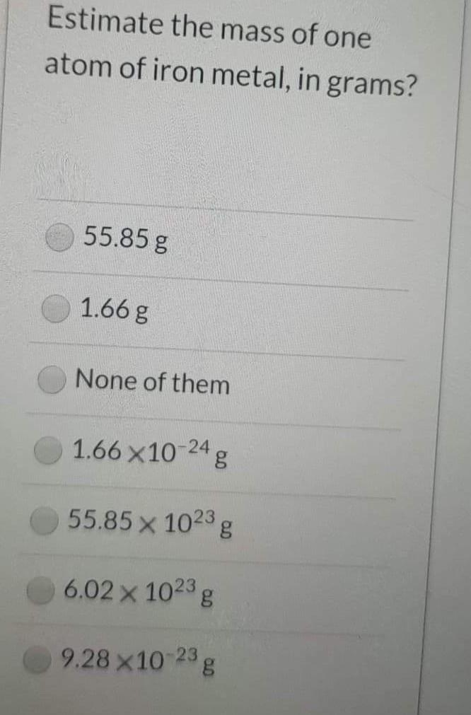 Solved Estimate the mass of one atom of iron metal, in | Chegg.com