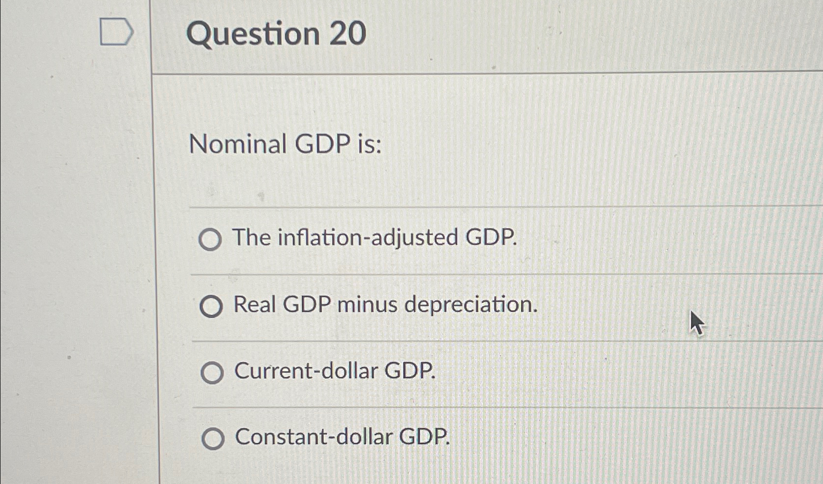 Solved Question 20Nominal GDP is:The inflation-adjusted | Chegg.com