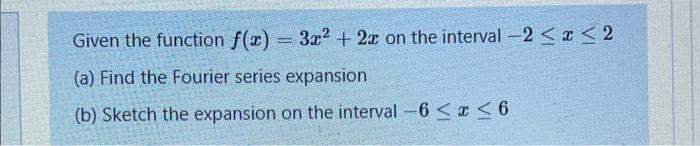 Solved Given the function f(x)=3x2+2x on the interval −2≤x≤2 | Chegg.com