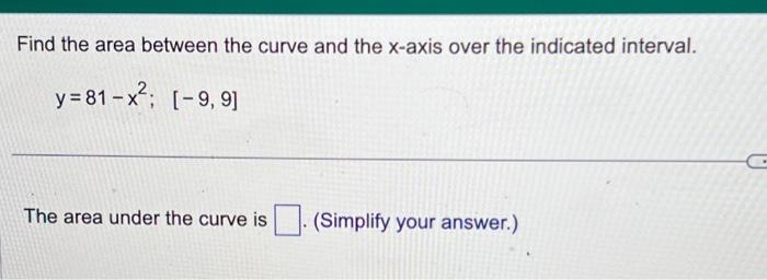 Solved Find the area between the curve and the x-axis over | Chegg.com