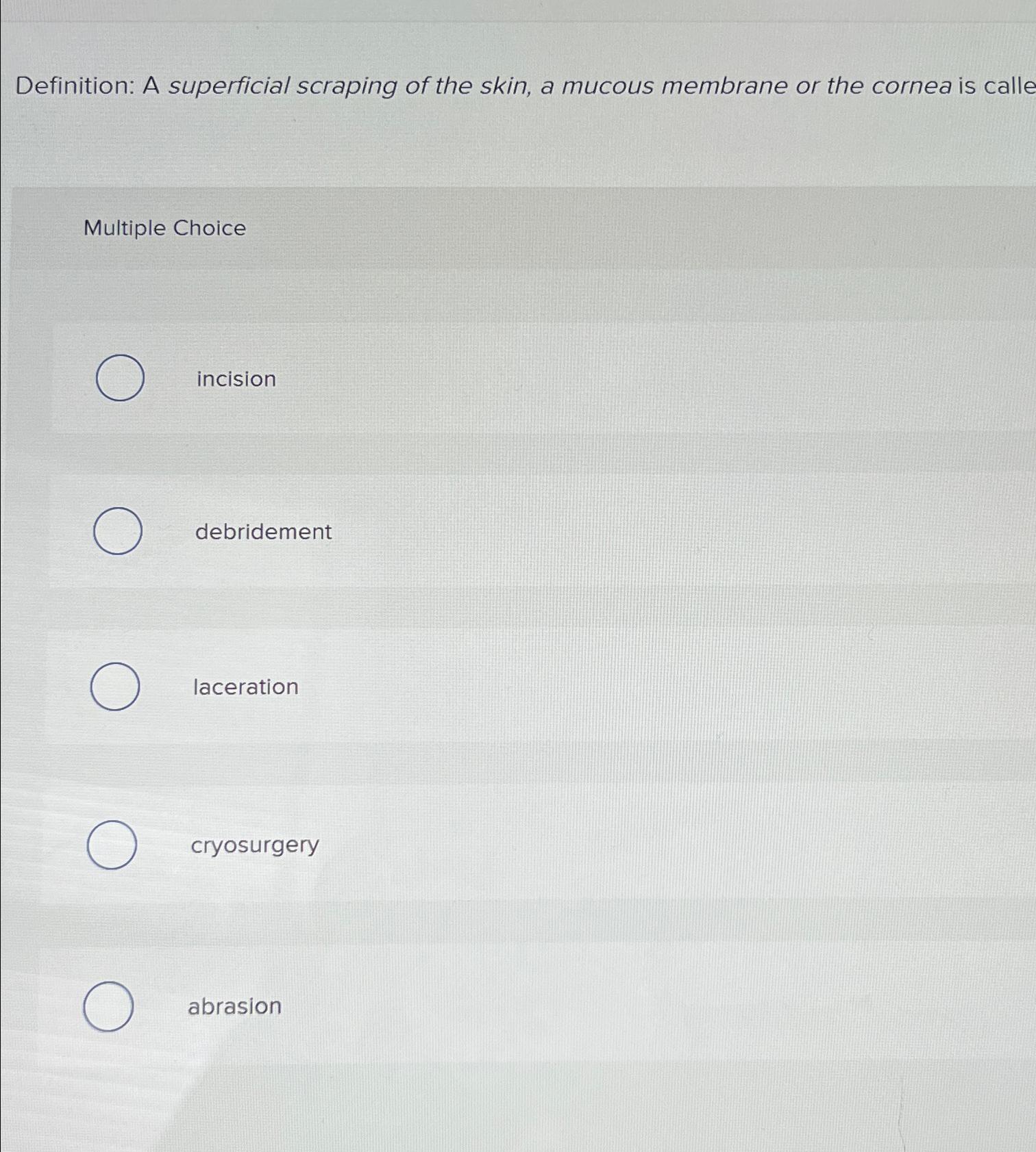Solved Definition: A superficial scraping of the skin, a | Chegg.com