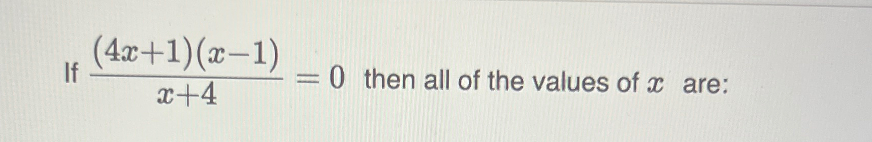 Solved If (4x+1)(x-1)x+4=0 ﻿then all of the values of x ﻿are | Chegg.com