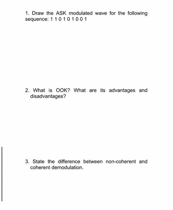 Solved 1. Draw the ASK modulated wave for the following | Chegg.com
