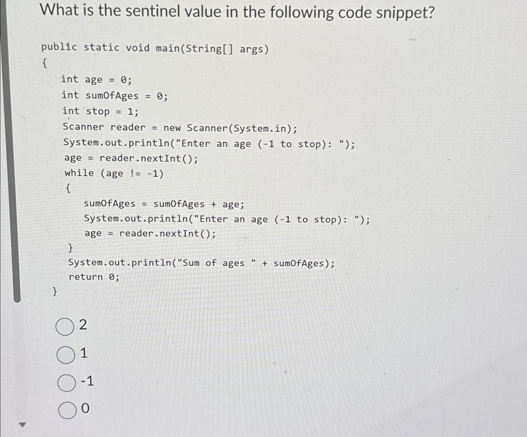 Solved What is the sentinel value in the following code | Chegg.com