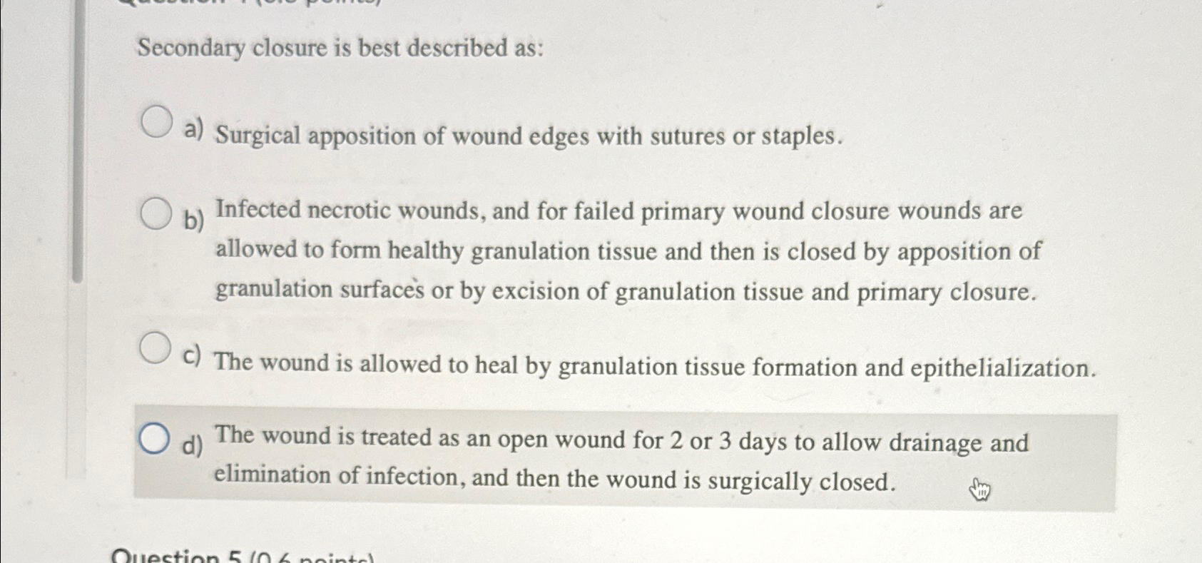 Solved Secondary closure is best described as:a) ﻿Surgical | Chegg.com