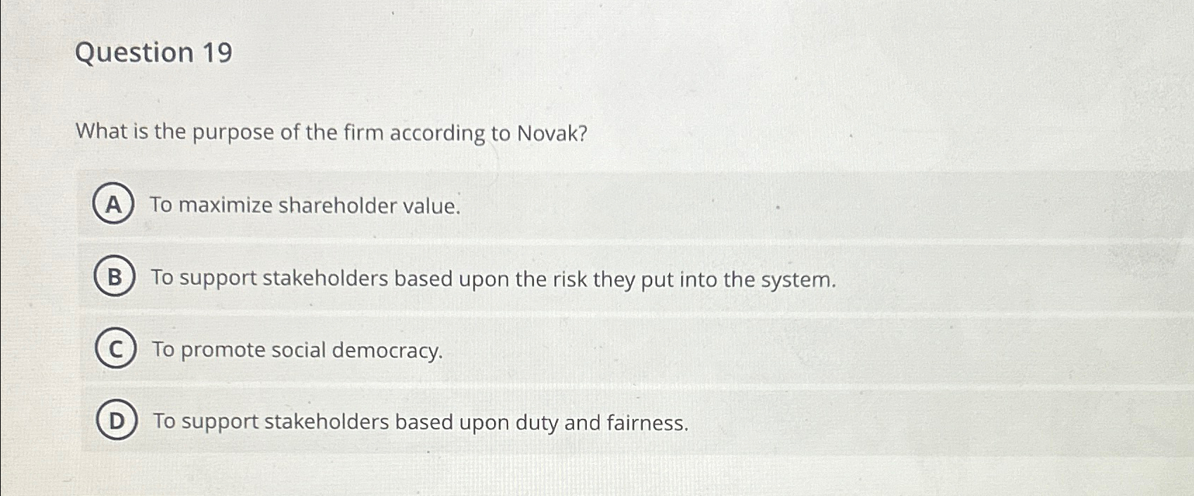 Solved Question 19What is the purpose of the firm according | Chegg.com