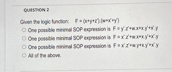 Solved QUESTION 2 Given the logic function: F = (x+y+z). | Chegg.com