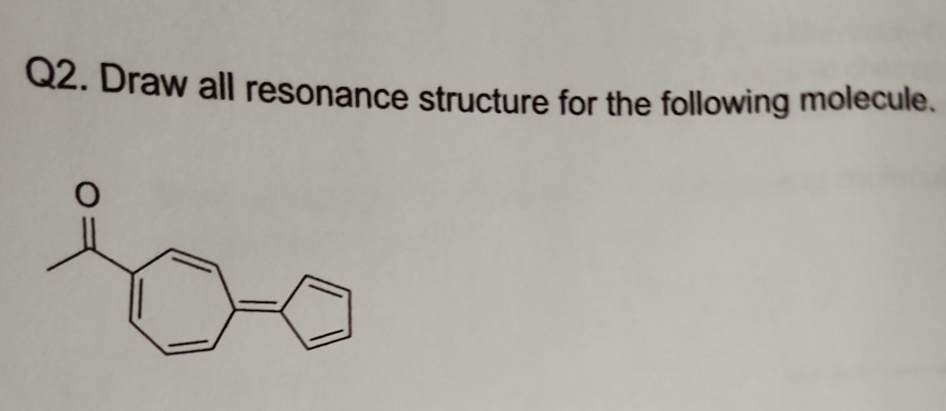 Solved Q2. Draw all resonance structure for the following | Chegg.com