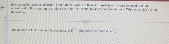 Solved (Compounding using a calculator) Lisa Simpson wants | Chegg.com