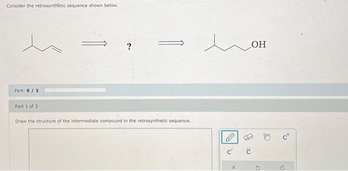 Solved Consider the retrosynthetic sequence shown below. ? | Chegg.com
