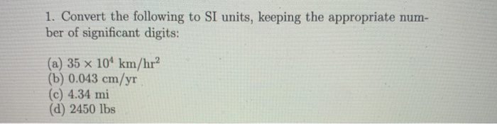 Solved Convert the following to SI units keeping the | Chegg.com