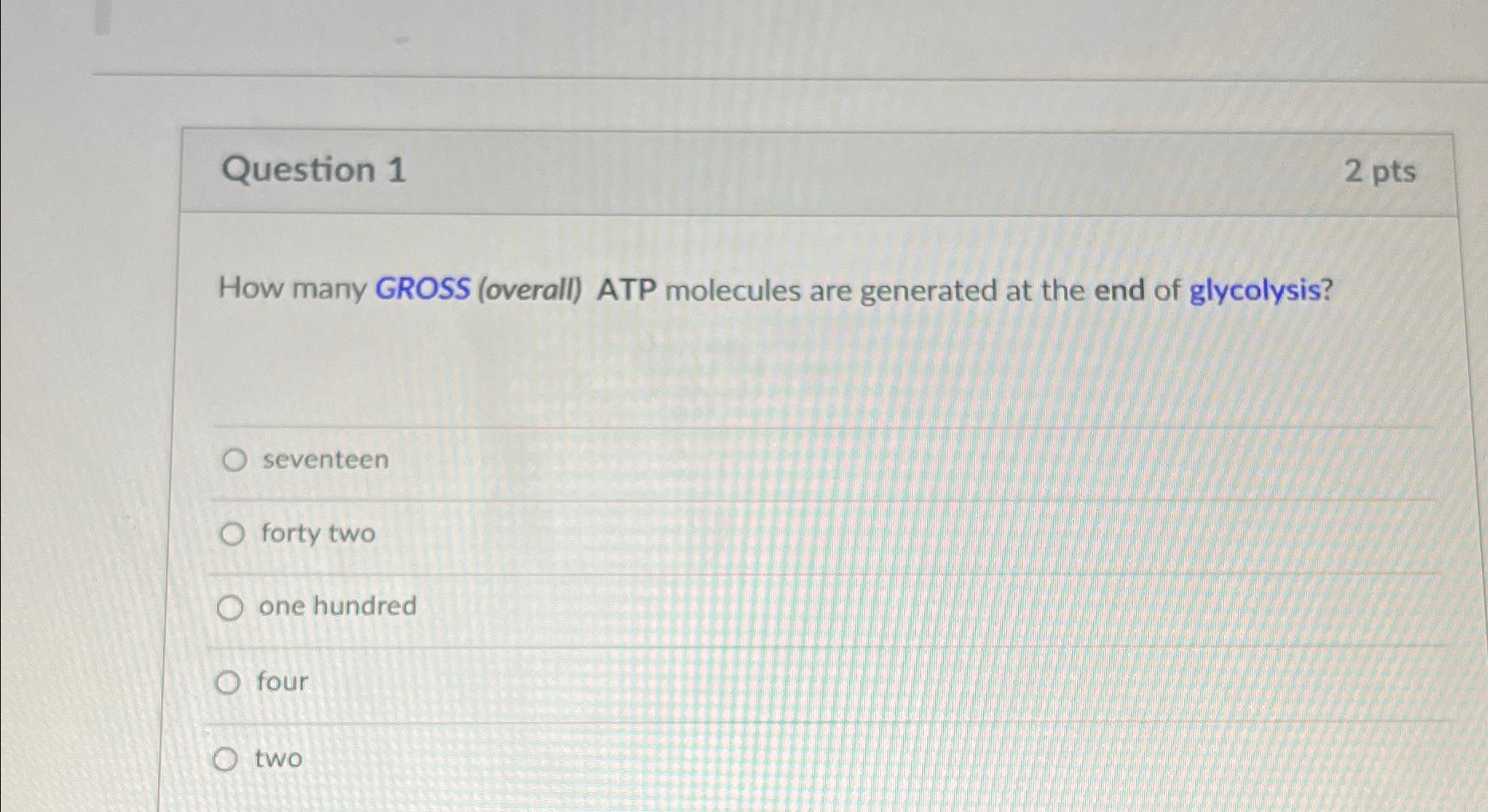 Solved Question 12 ptsHow many GROSS (overall) ATP | Chegg.com Solved Question 12 ptsHow many GROSS (overall) ATP | Chegg.com
