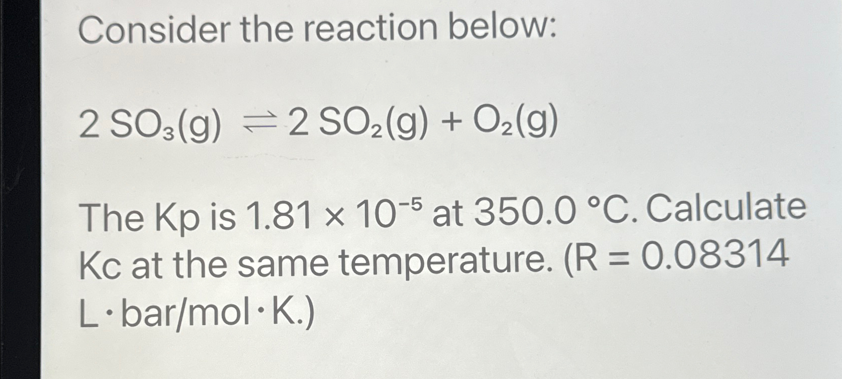 Consider the reaction below:2SO3(g)⇌2SO2(g)+O2(g)The | Chegg.com