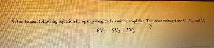 Solved 9. Implement following equation by opamp weighted | Chegg.com Solved 9. Implement following equation by opamp weighted | Chegg.com