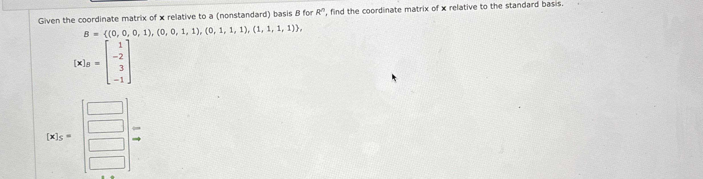 Solved Given the coordinate matrix of x ﻿relative to a | Chegg.com