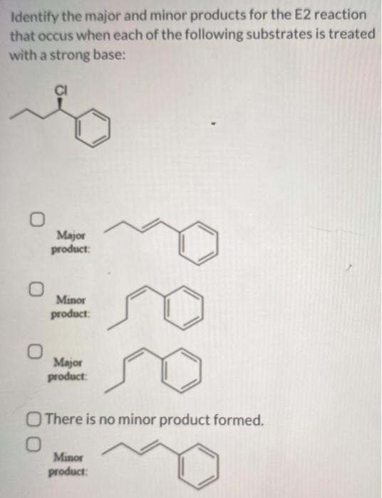 Solved Identify the major and minor products for the E2 | Chegg.com