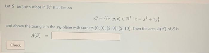 Solved Let S be the surface in R3 that lies on | Chegg.com