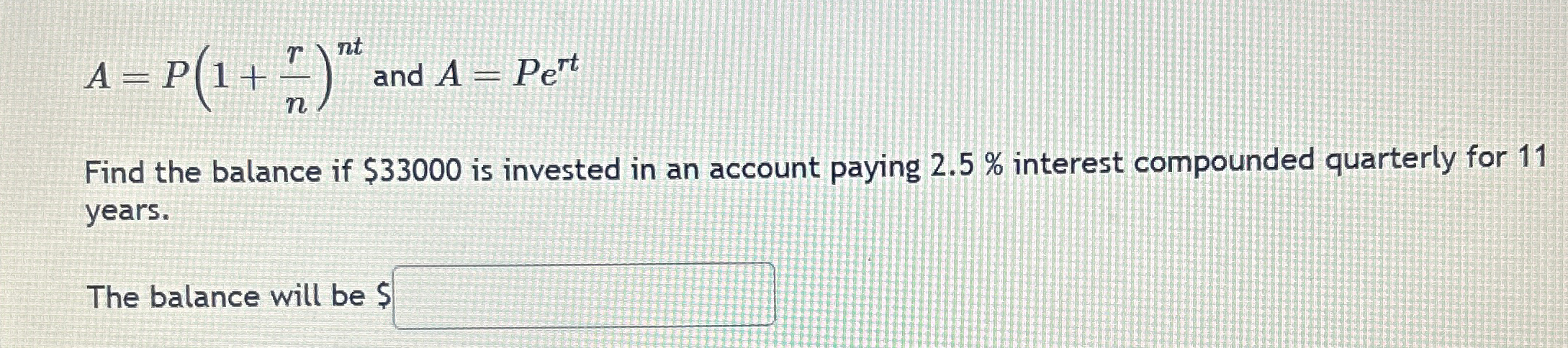 Solved A=P(1+rn)nt ﻿and A=PertFind the balance if $33000 ﻿is | Chegg.com