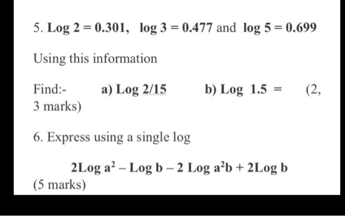 Solved 5. Log 2 0.301, log 3 0.477 and log 5 0.699 Using | Chegg.com