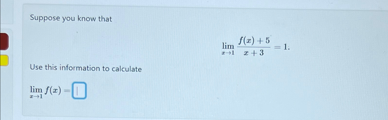 Solved Suppose you know thatlimx→1f(x)+5x+3=1Use this | Chegg.com