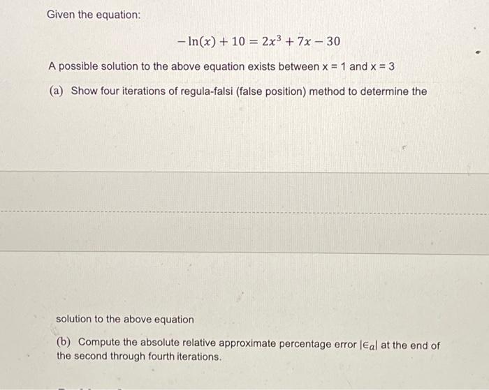 Solved Given the equation: -In(x) + 10 = 2x³ + 7x - 30 A | Chegg.com