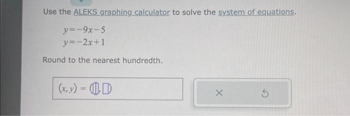 Solved Use the ALEKS graphing calculator to solve the system | Chegg.com