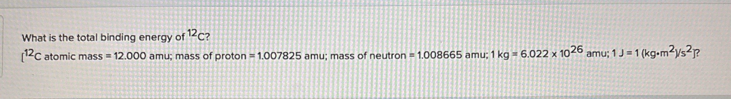 Solved What is the total binding energy of ?12C ??12C | Chegg.com