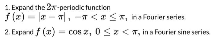 Solved 1. Expand the 2π-periodic function f(x)=∣x−π∣,−π | Chegg.com