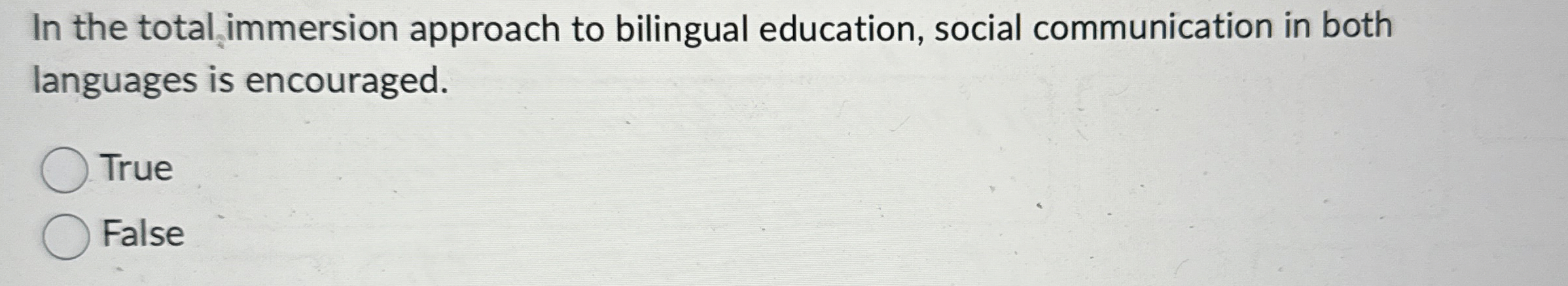 Solved In the total immersion approach to bilingual | Chegg.com